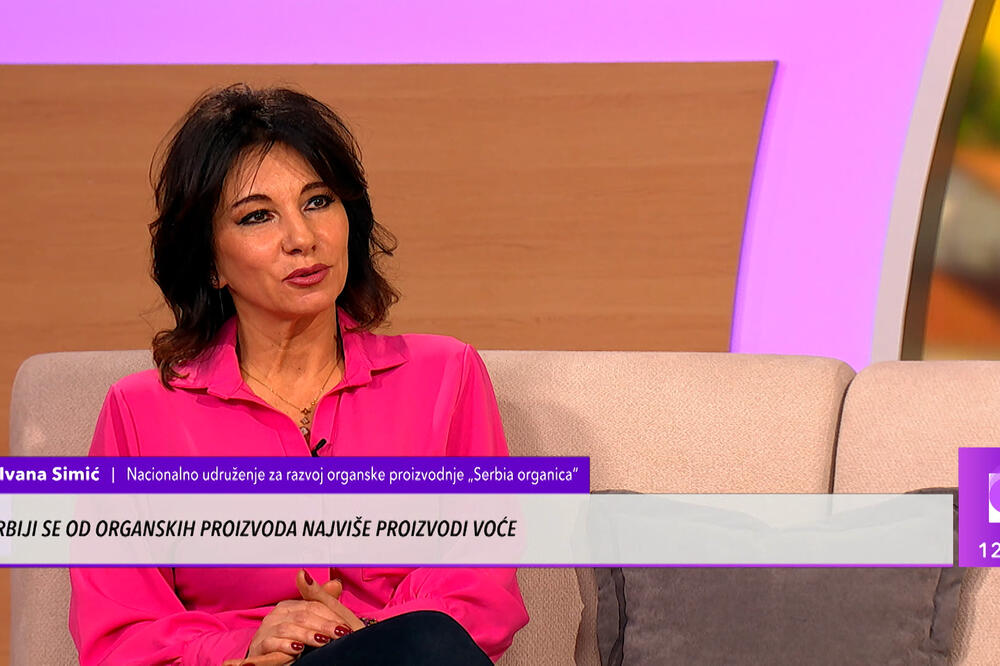 IVANA SIMIĆ: U Srbiji se od organskih proizvoda najviše proizvodi voće ...
